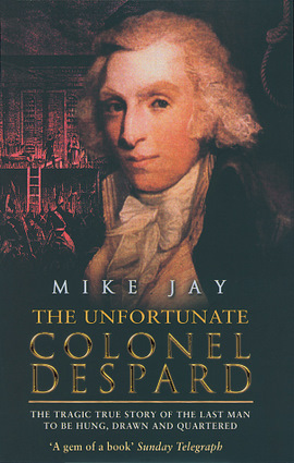 The Unfortunate Colonel Despard | Independent Publishers Group