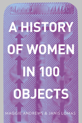 A History of Women in 100 Objects | Independent Publishers Group
