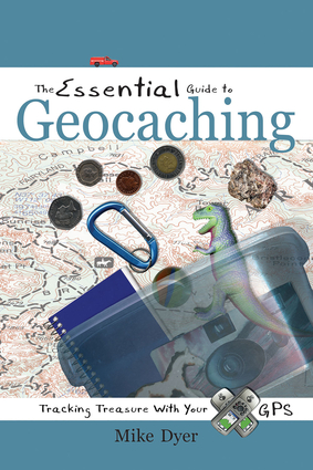 The Essential Guide to Geocaching | Chicago Review Press
