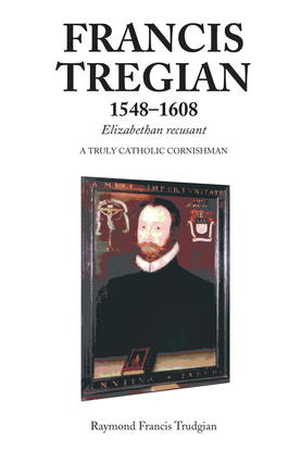 Francis Tregian 1548-1608 Elizabethan Recusant | Independent Publishers ...