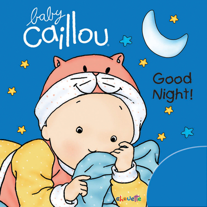 Baby Caillou: Good Night! | Independent Publishers Group