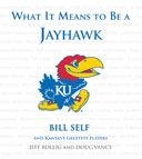What It Means to Be a Jayhawk | Triumph Books